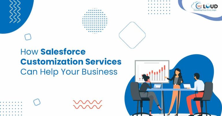 Salesforce Customization Services: How It Can Help Your Business