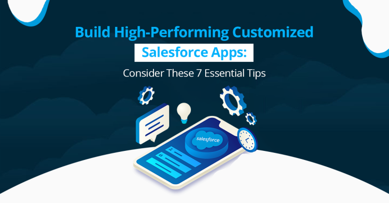 Salesforce Custom Development Tips for High-Performing Apps